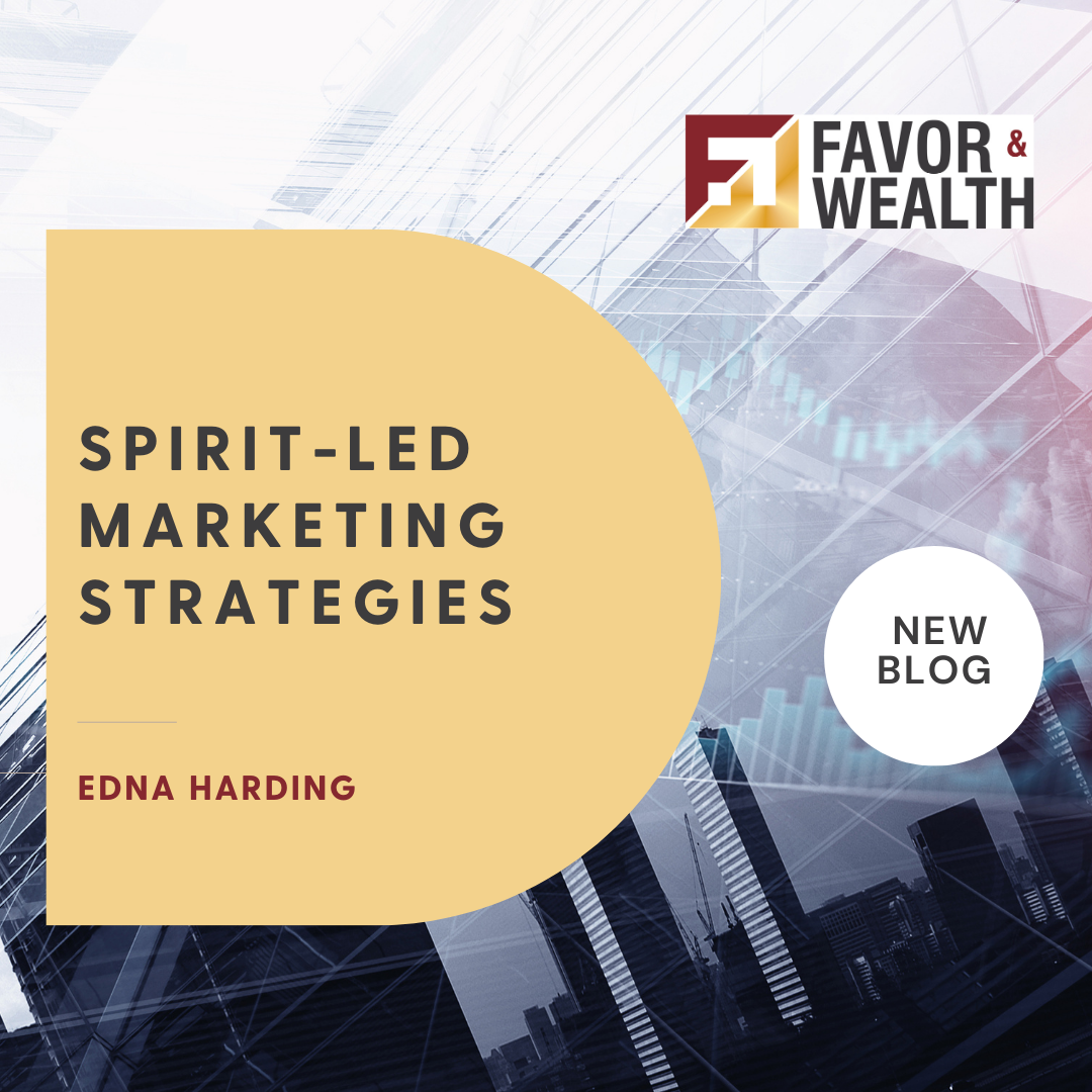 Spirit-Led Marketing Strategies – Favor and Wealth